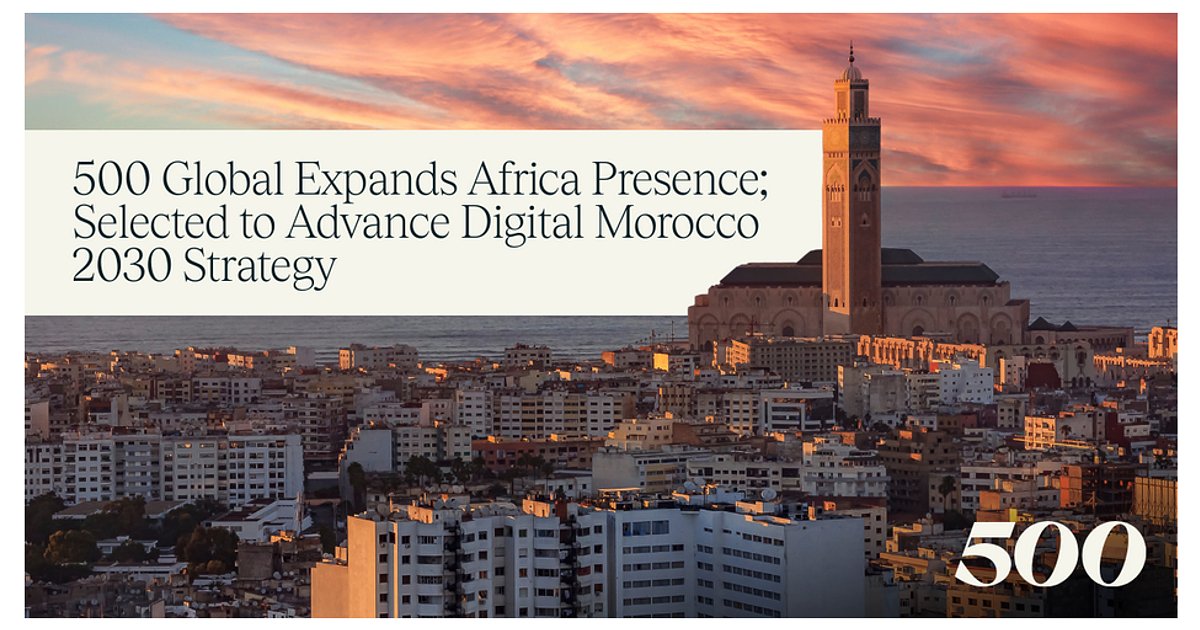 Morocco Taps 500 Global to Fuel its Ambitious 2030 Tech Vision ...