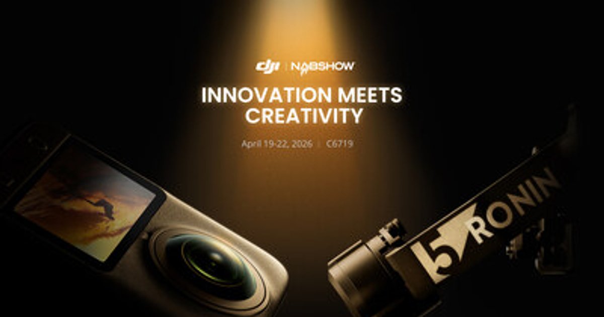 DJI's Vision for a Creator Ecosystem Comes into Focus at NAB 2026 ...